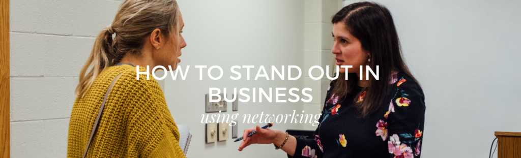 How to Stand Out in Business using Networking – Ignite your audience ...